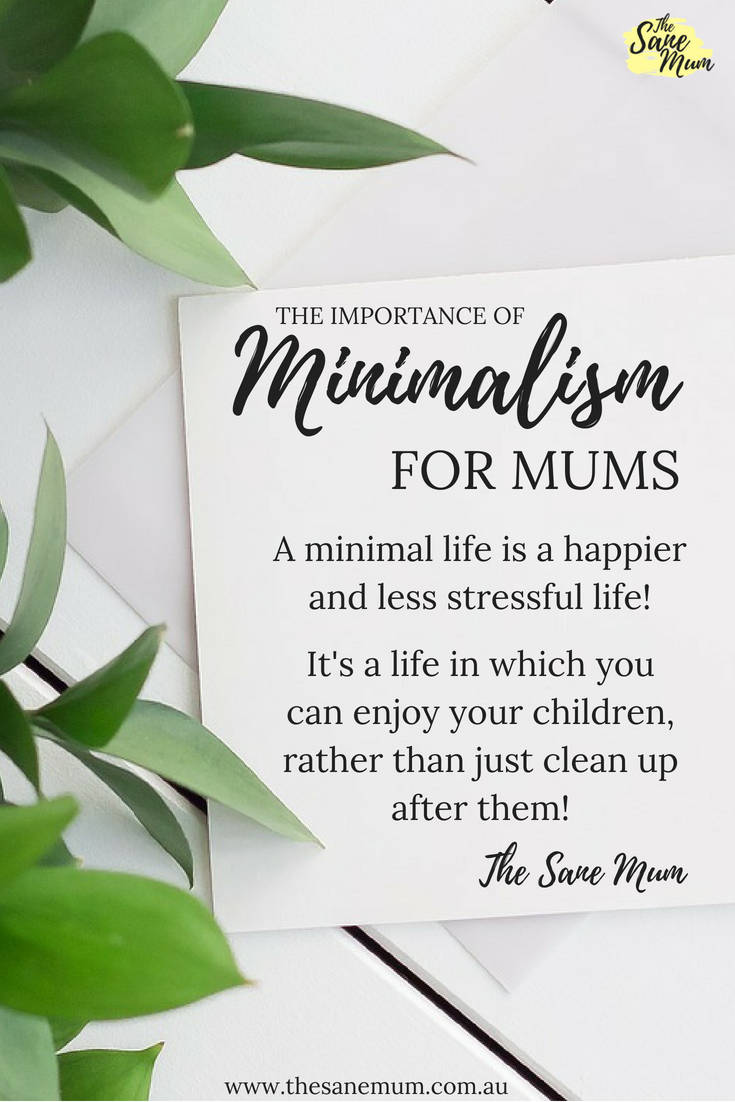 Minimalist mum: The importance of minimalism for mums – The Sane Mum